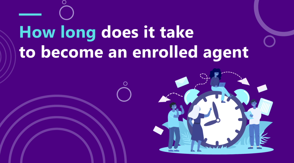 How Long Does It Take to Become an Enrolled Agent?