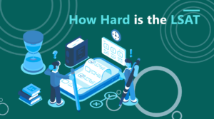 How Hard is the LSAT? Know the Difficulty to Pass