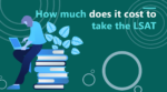 How Much Does It Cost to Take the LSAT?