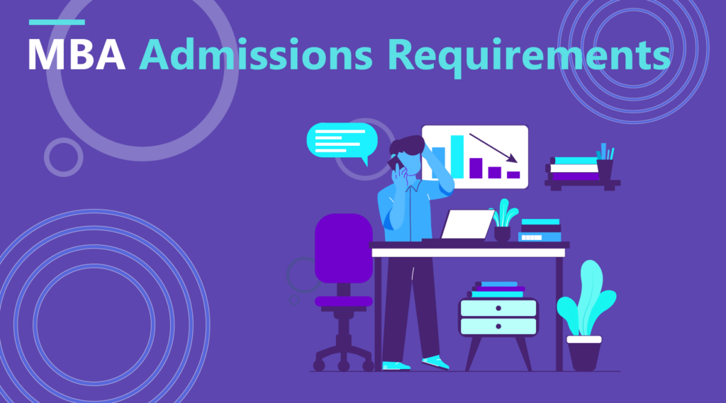 5 MBA Admissions Requirements for Business School