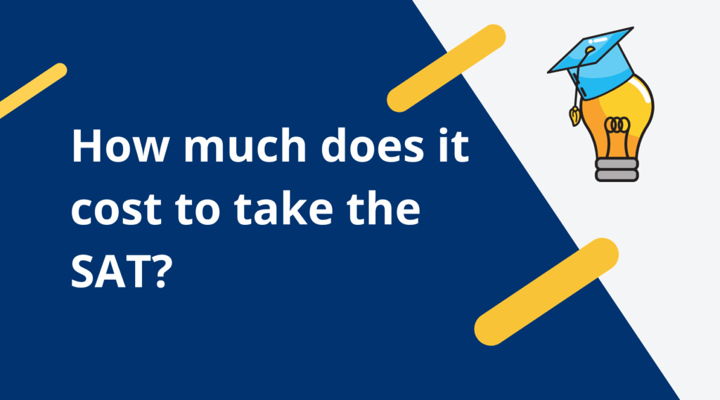 How Much Does it Cost to Take the SAT? Guide to SAT Fees